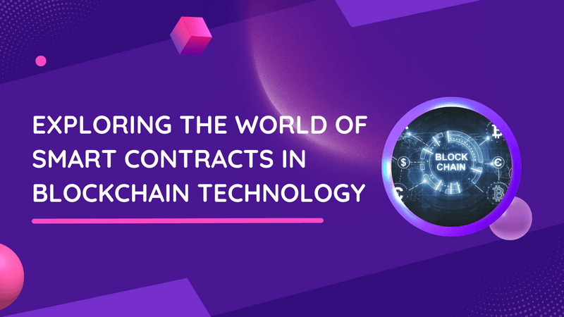 Exploring the World of Smart Contracts in Blockchain Technology